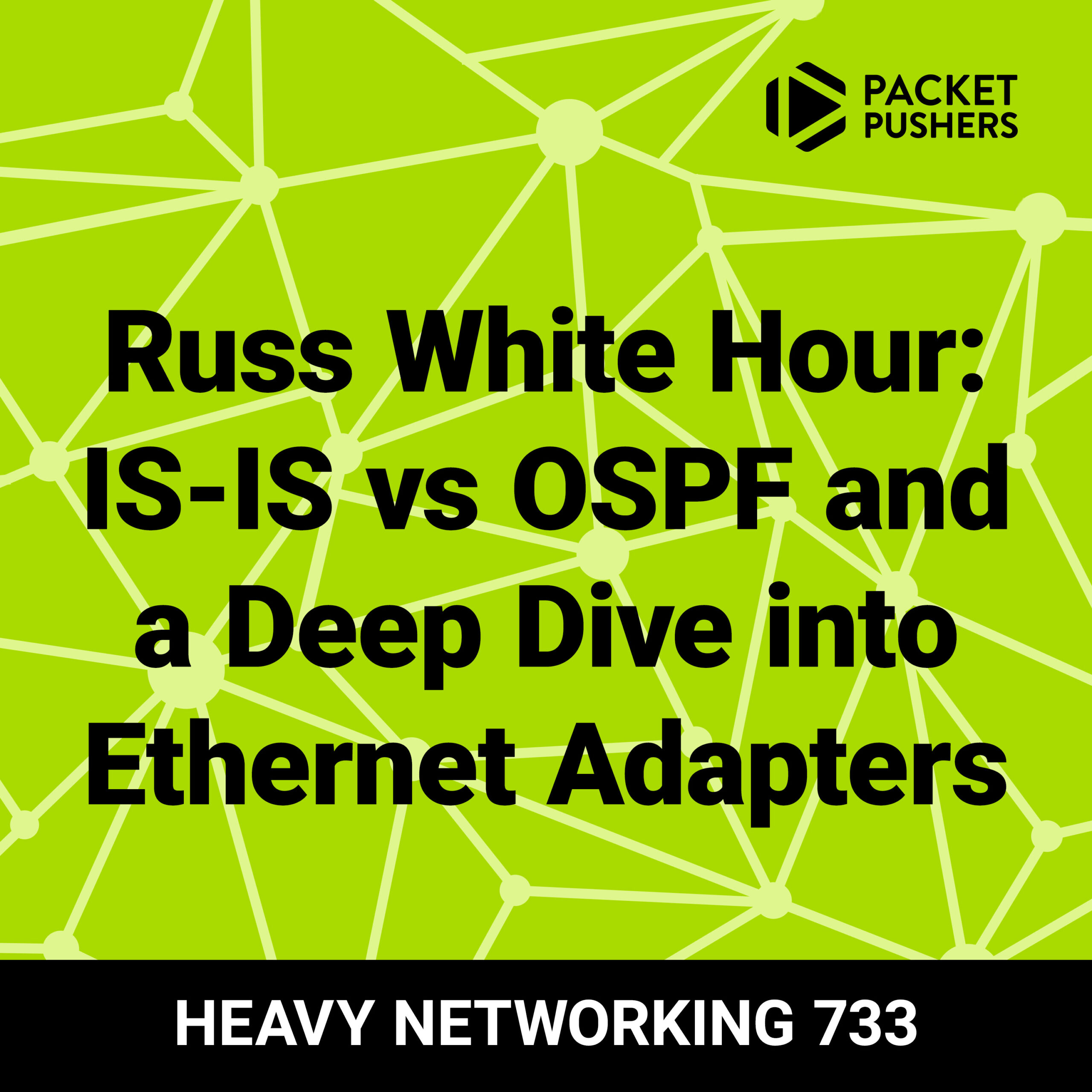 Russ White Hour: IS-IS vs OSPF and a Deep Dive into Ethernet Adapters