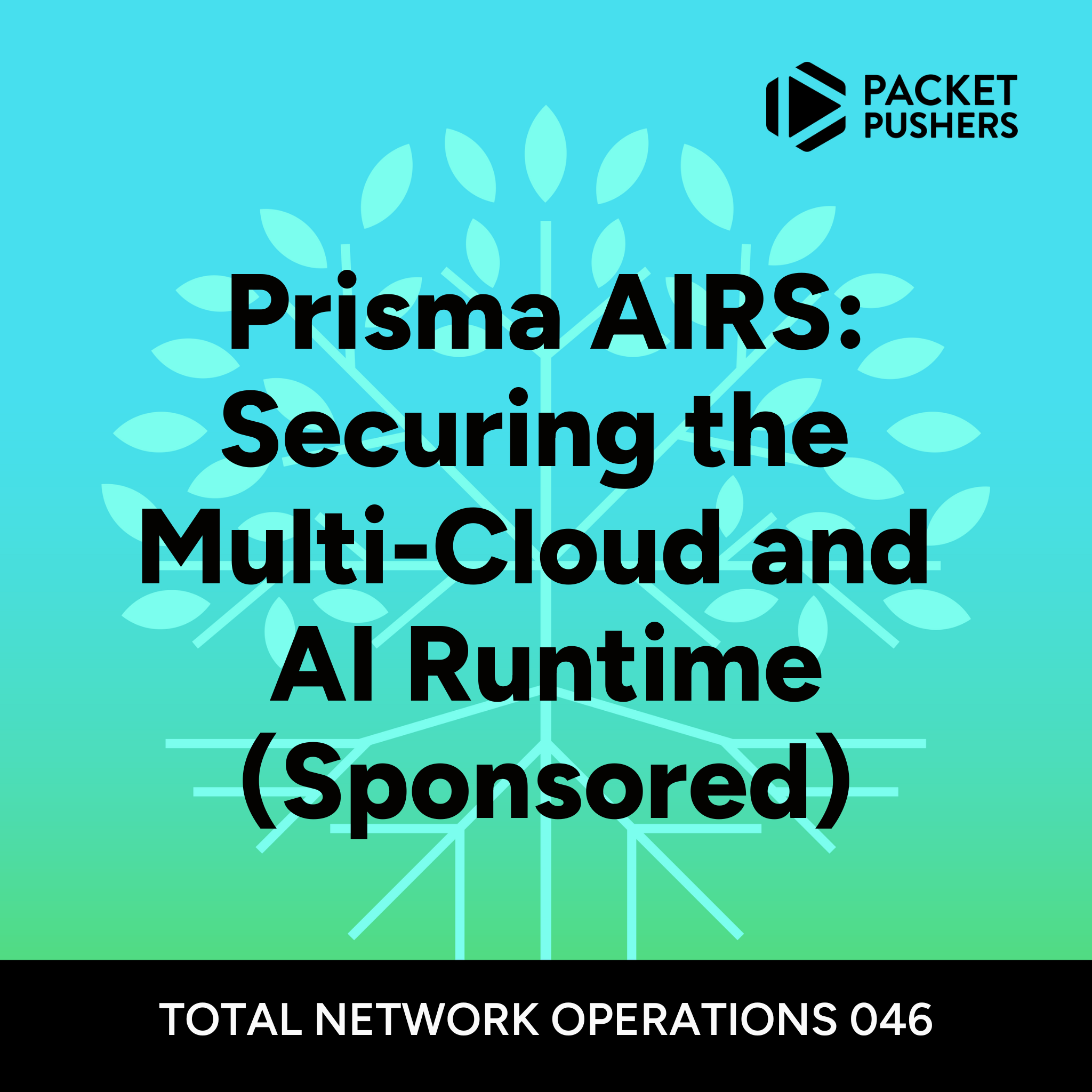 TNO046: Prisma AIRS: Securing the Multi-Cloud and AI Runtime (Sponsored ...