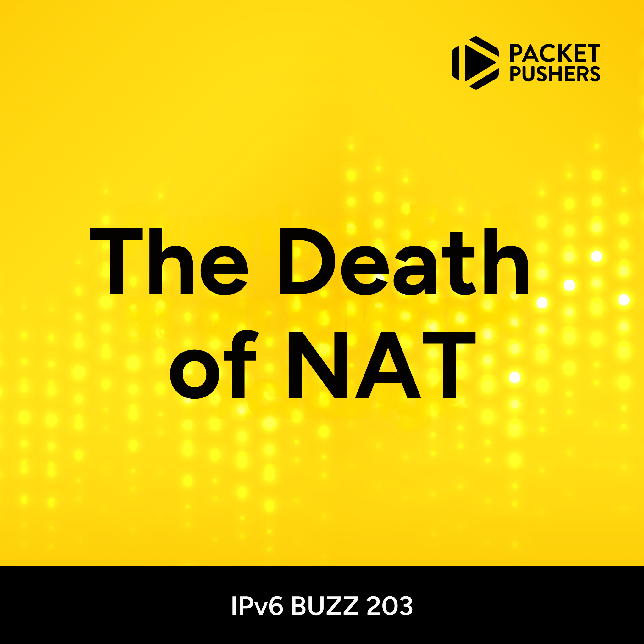 IPB203: The Death of NAT | Packet Pushers